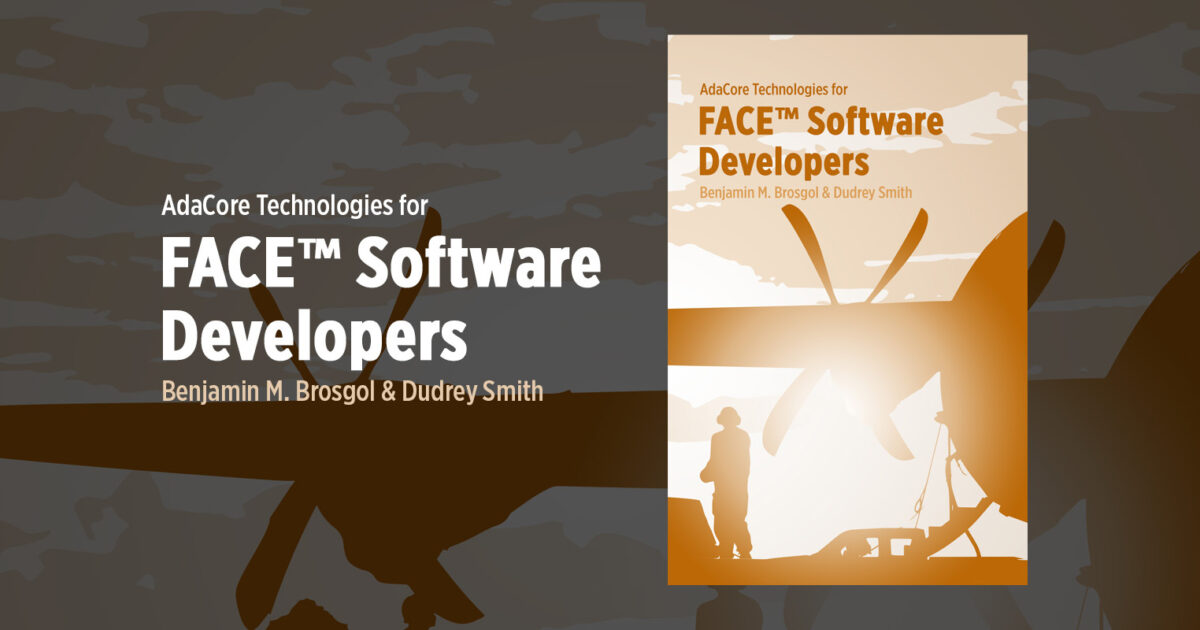 AdaCore Technologies for FACE™ Software Developers | AdaCore AdaCore Technologies for FACE™ Software Developers | AdaCore