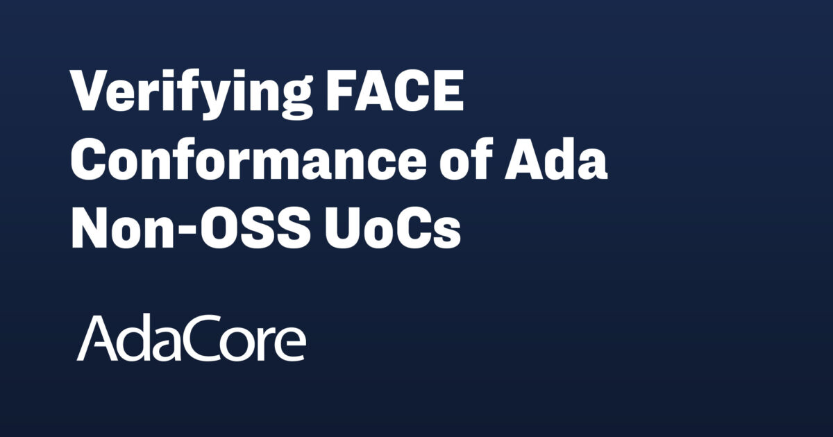 Verifying FACE Conformance of Ada Non-OSS UoCs | AdaCore Verifying FACE Conformance of Ada Non-OSS UoCs | AdaCore